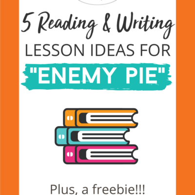 5 Reading & Writing Lesson Ideas for Enemy Pie | One Stop Teacher Shop