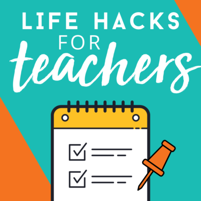 Life Hacks for Teachers | One Stop Teacher Shop