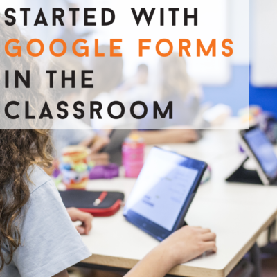 Getting Started with Google Forms in the Classroom | One Stop Teacher Shop