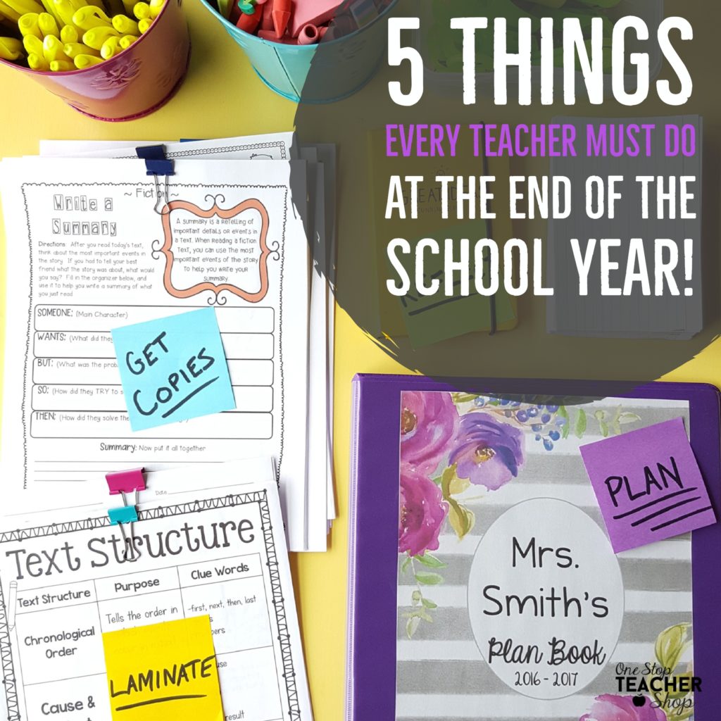 End of the School Year: 5 Things You MUST Do! | One Stop Teacher Shop